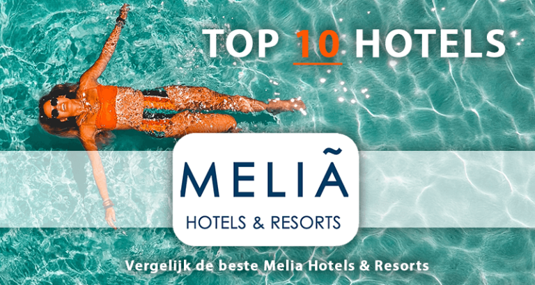 Top 10 all inclusive hotels van Melia Hotels & Resorts