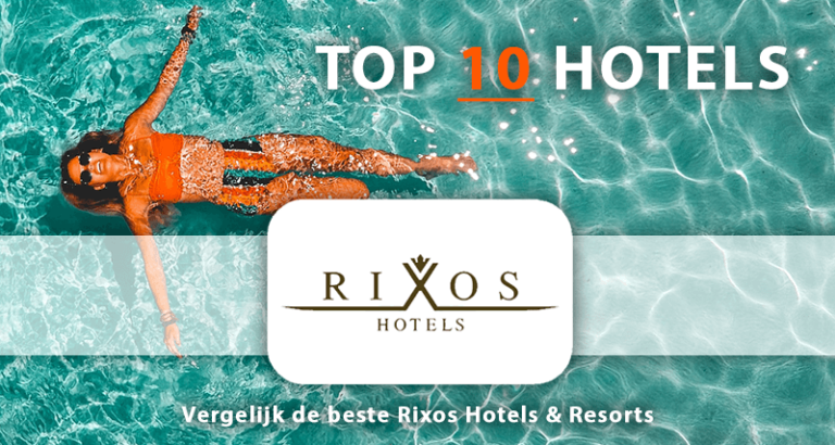 Top 10 all inclusive hotels van Rixos Hotels